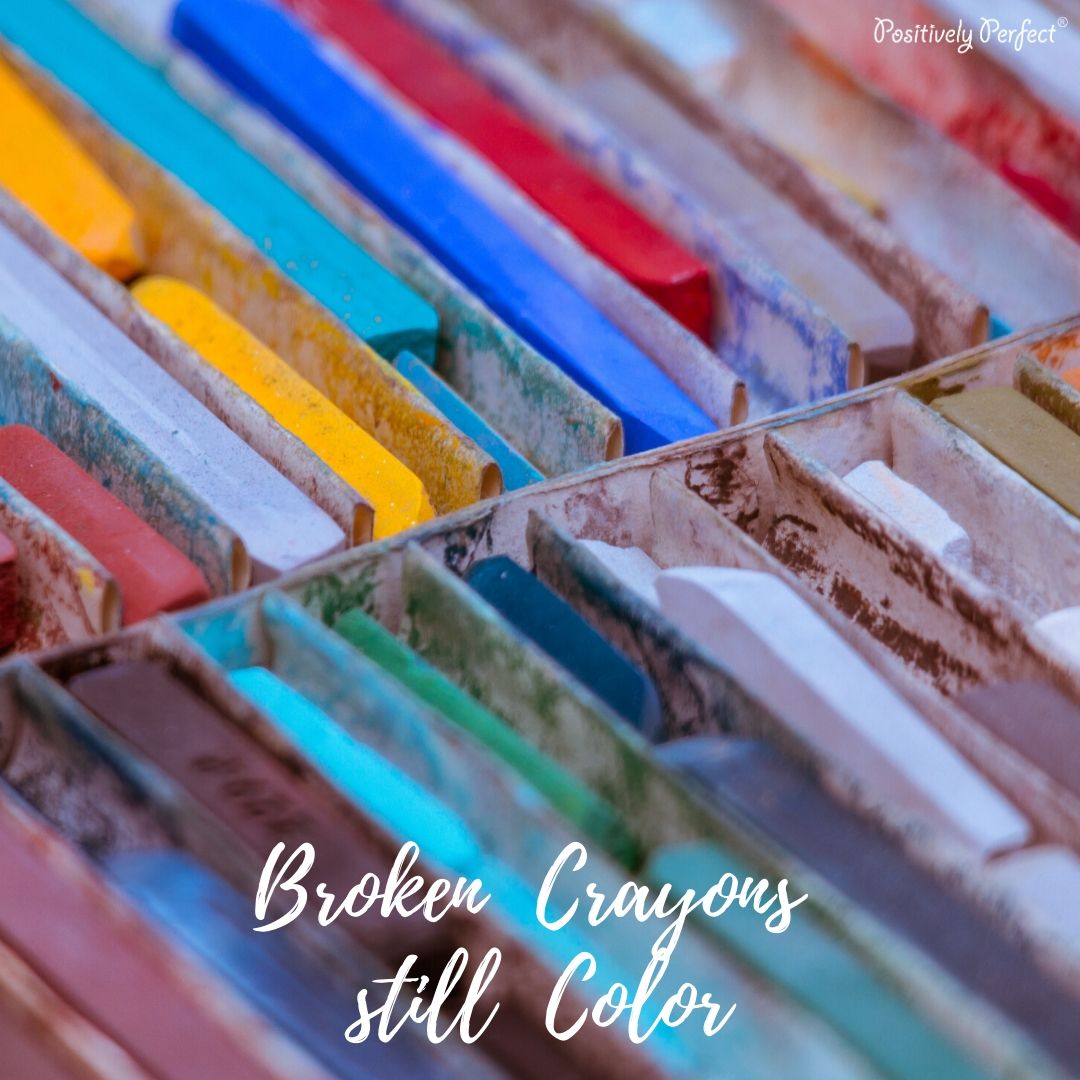 Broken Crayons Still Color — PositivelyPerfect